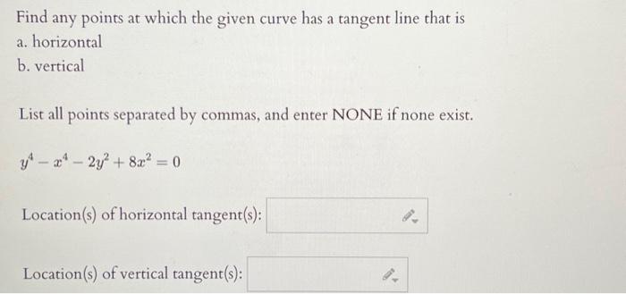 Solved Find any points at which the given curve has a | Chegg.com