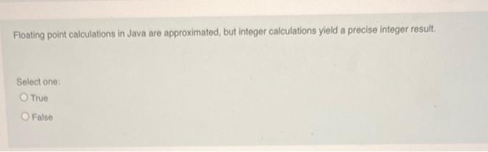 Solved Floating point calculations in Java are approximated, | Chegg.com