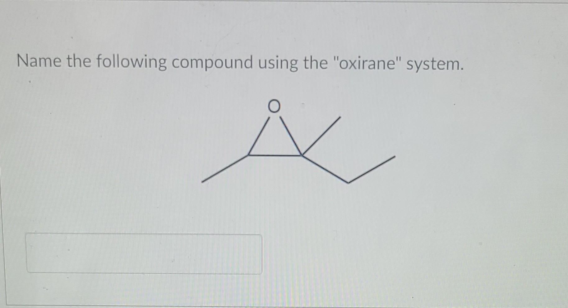 Solved Name the following compound using the "oxirane" | Chegg.com