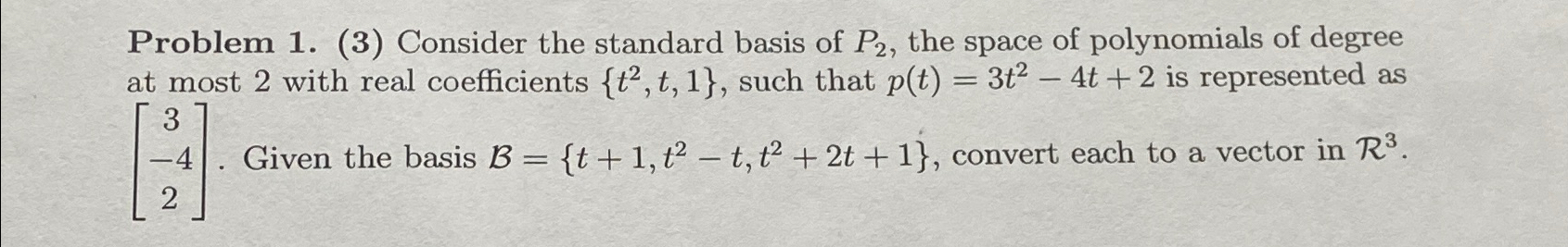 Solved Problem 1. (3) ﻿Consider the standard basis of P2, | Chegg.com