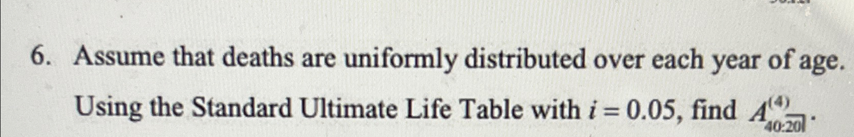Solved Assume that deaths are uniformly distributed over | Chegg.com