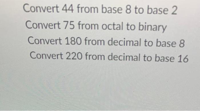Solved Convert 44 from base 8 to base 2 Convert 75 from | Chegg.com