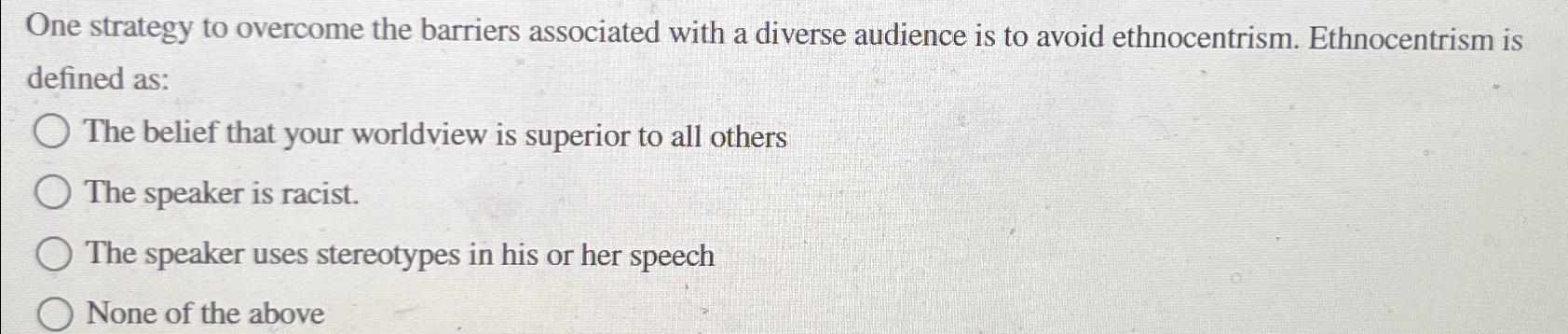 Solved One strategy to overcome the barriers associated with | Chegg.com