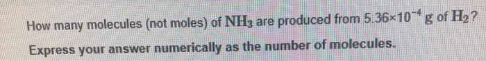 Solved How many molecules (not moles) of NH3 are produced | Chegg.com
