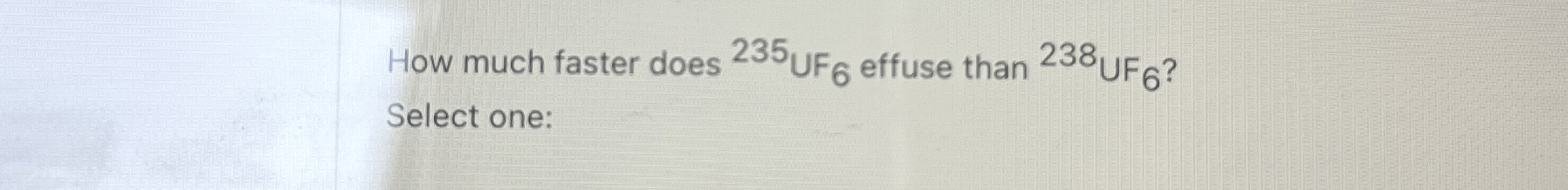 Solved How much faster does ?235U6 ﻿effuse than | Chegg.com
