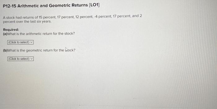 Solved P12-15 Arithmetic and Geometric Returns (L01) A stock | Chegg.com