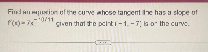 Solved Find an equation of the curve whose tangent line has | Chegg.com