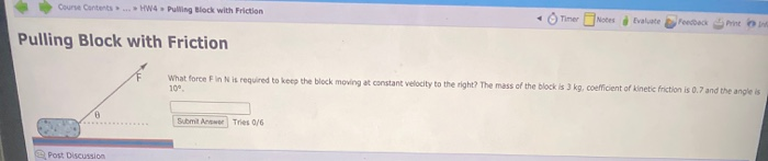 Solved Course Contents HW4 Pulling block with Friction Timer | Chegg.com