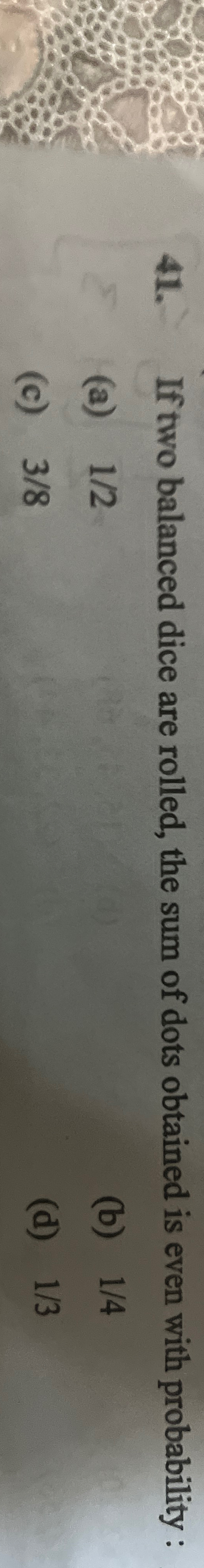 Solved If two balanced dice are rolled, the sum of dots | Chegg.com