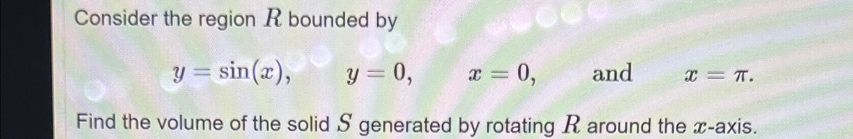 Solved Consider the region R ﻿bounded byy=sin(x),y=0,x=0, | Chegg.com