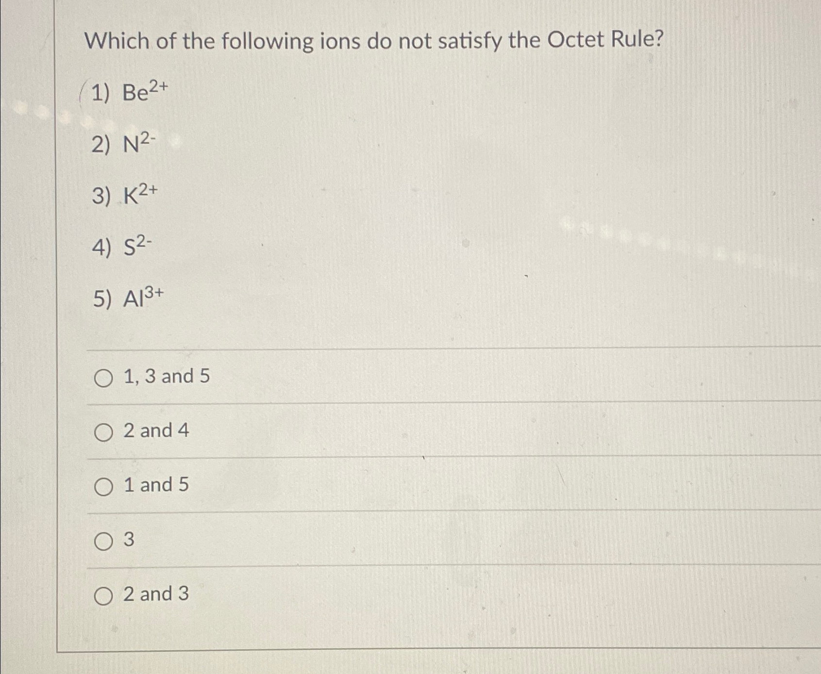 Solved Which of the following ions do not satisfy the Octet | Chegg.com
