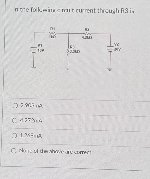 Solved In the following circuit current through R3 is ㅔㅔ V1 | Chegg.com