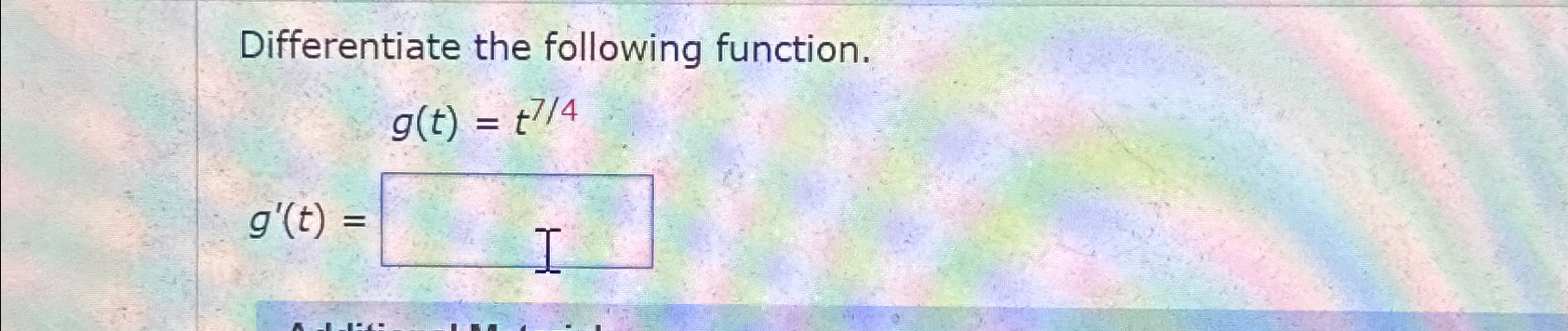 Solved Differentiate the following function.g(t)=t74g'(t)= | Chegg.com