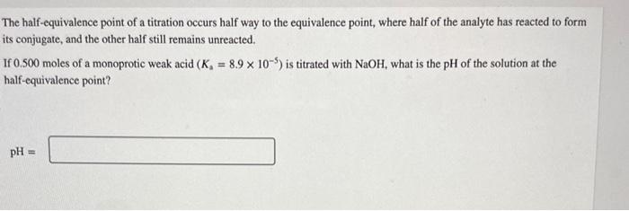 Solved The half-equivalence point of a titration occurs half | Chegg.com