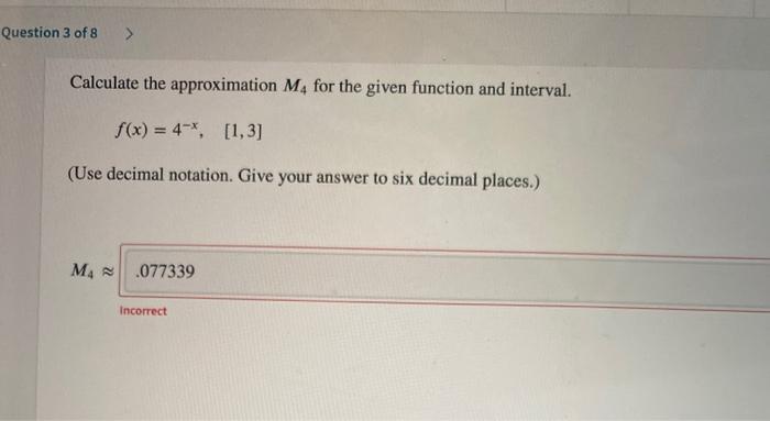 Solved Question 3 of 8 > Calculate the approximation M4 for | Chegg.com