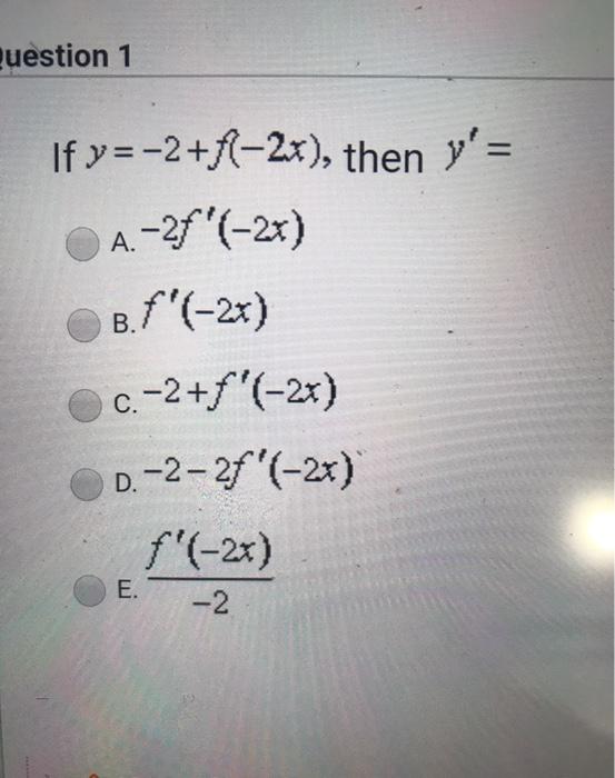 Solved Question 1 If y=-2+f-2x), then y'= A.-2f'(-2x) | Chegg.com