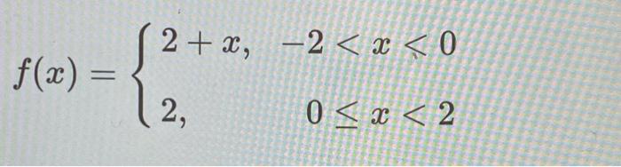Solved Find the Fourier series of f on the given interval. | Chegg.com