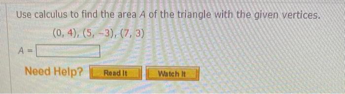 Solved Use calculus to find the area A of the triangle with | Chegg.com
