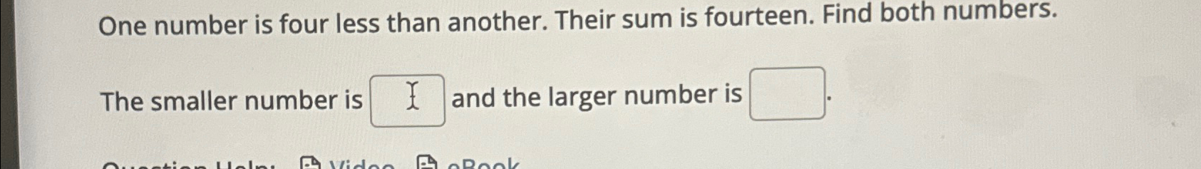 Solved One number is four less than another. Their sum is | Chegg.com