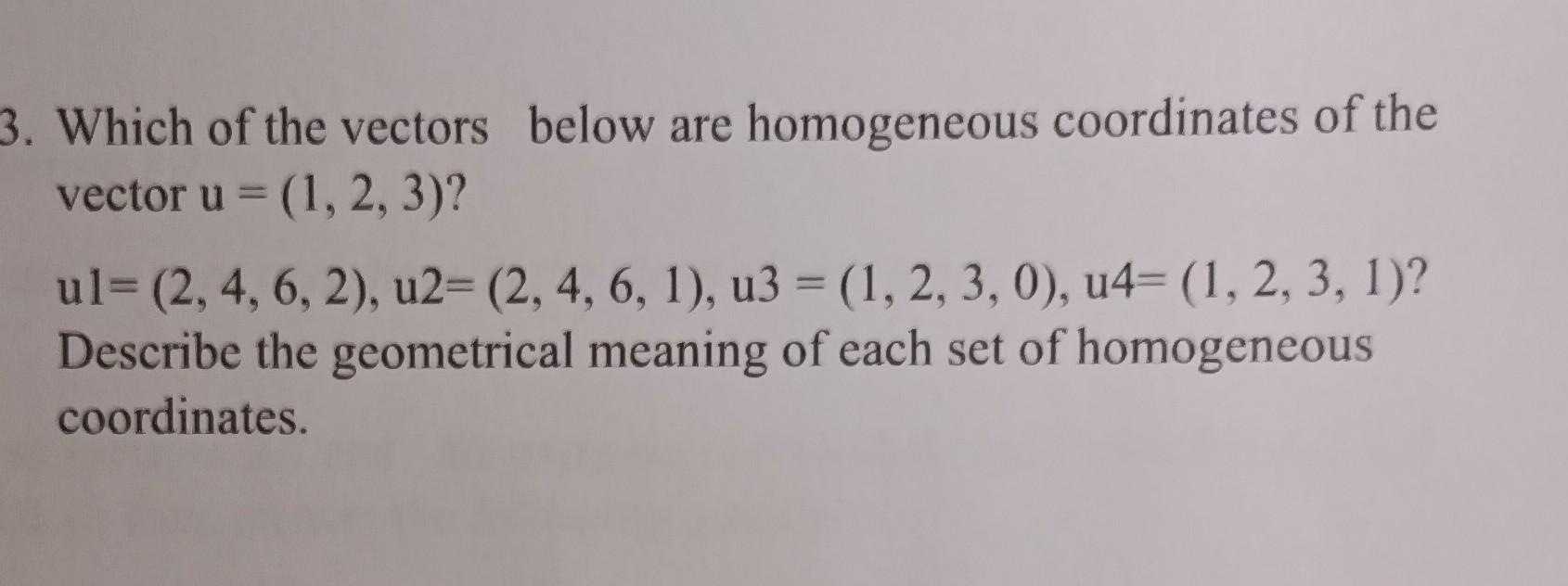 Solved Which of the vectors below are homogeneous | Chegg.com