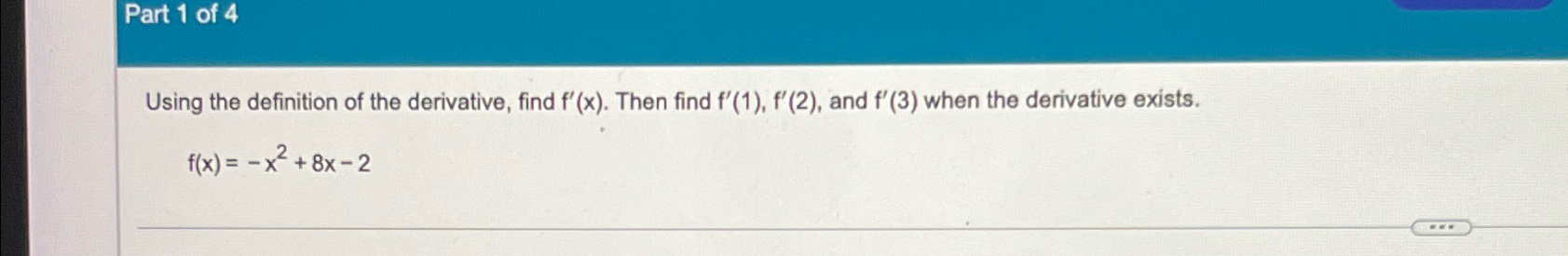 Solved Part 1 ﻿of 4Using the definition of the derivative, | Chegg.com