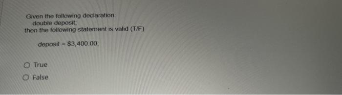 Solved Given the following declaration double deposit, then | Chegg.com