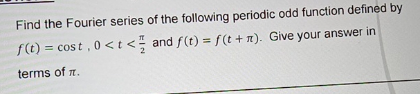 Solved Find the Fourier series of the following periodic odd | Chegg.com