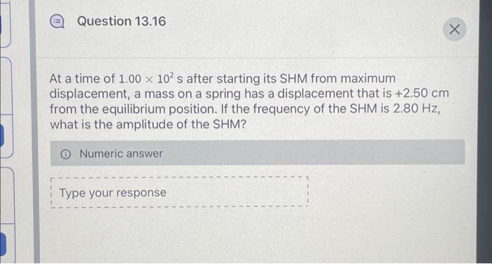 Solved At a time of 1.00×102 s after starting its SHM from | Chegg.com