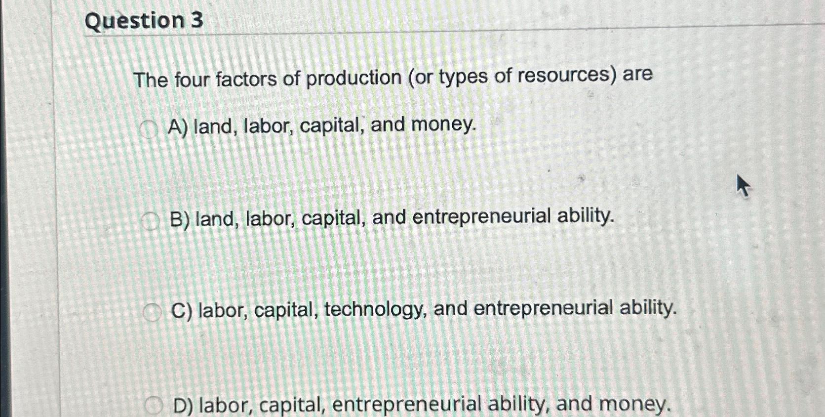 Solved Question 3The four factors of production (or types of | Chegg.com