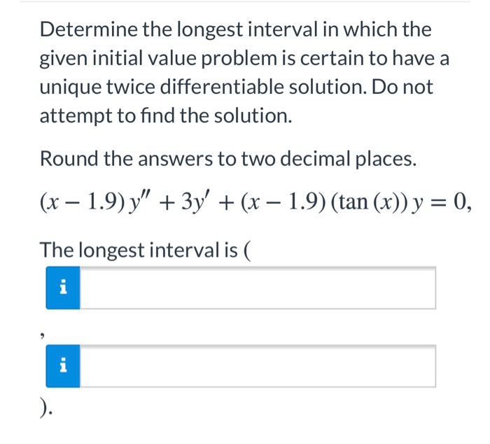 Solved Determine the longest interval in which the given | Chegg.com