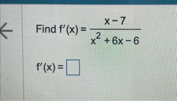 Solved Find f′(x)=x2+6x−6x−7 f′(x)= | Chegg.com