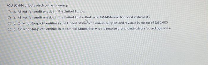 Solved ASU 2016−14 affects which of the following? a. All | Chegg.com