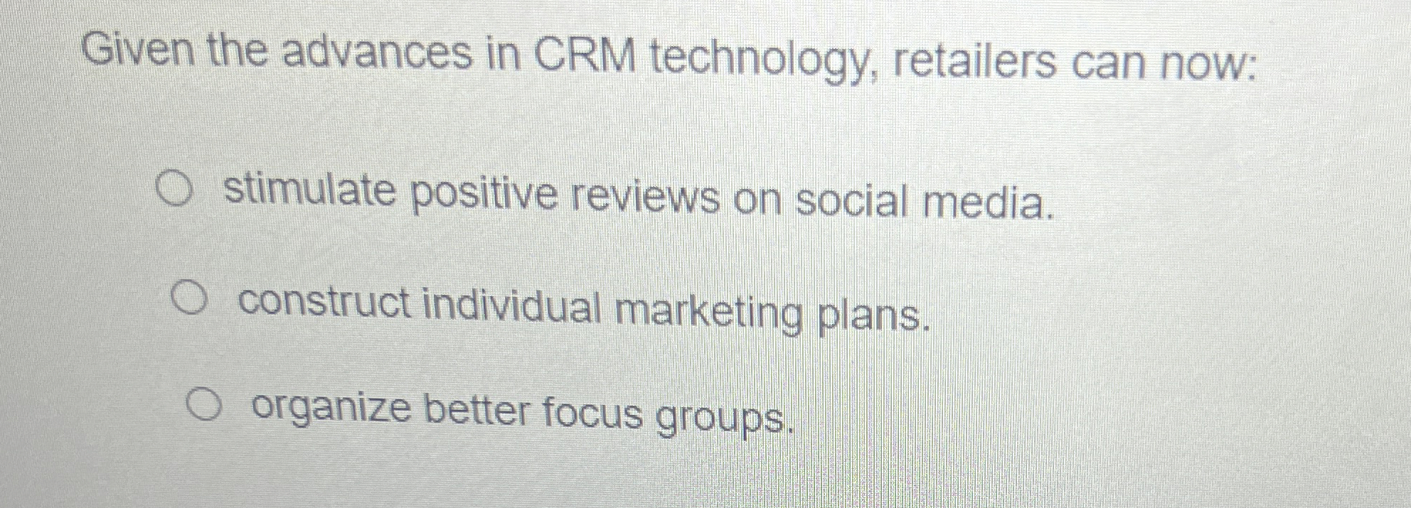 Solved Given the advances in CRM technology, retailers can | Chegg.com