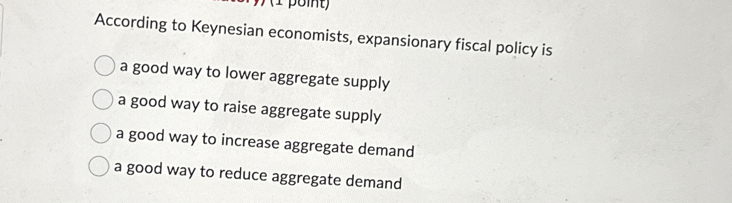 Solved According to Keynesian economists, expansionary | Chegg.com