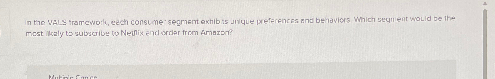 Solved In the VALS framework, each consumer segment exhibits | Chegg.com