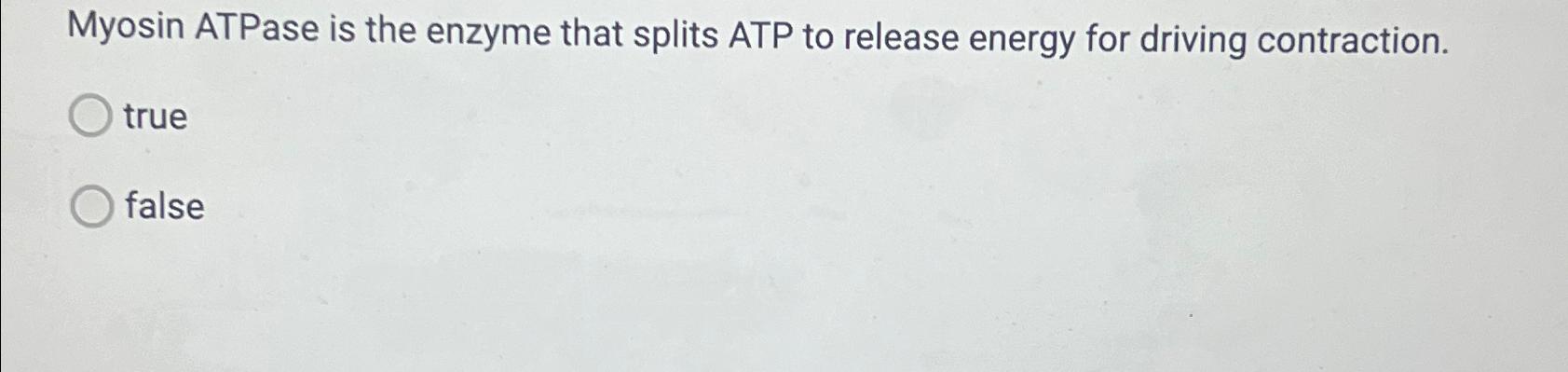 Solved Myosin ATPase is the enzyme that splits ATP to | Chegg.com