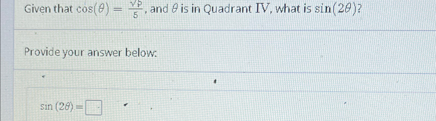 Solved Given that cos(θ)=525, ﻿and θ ﻿is in Quadrant Γ, | Chegg.com