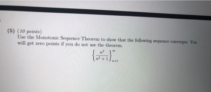 Solved (5) (10 points) Use the Monotonic Sequence Theorem to | Chegg.com