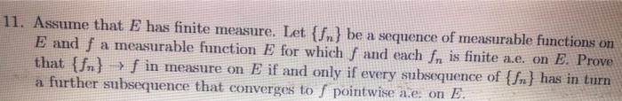 Solved 1. Assume that E has finite measure. Let {fn} be a | Chegg.com