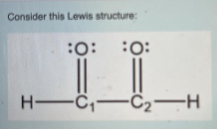 Solved Consider this Lewis structure: :0: :0: H- -C1 C2H 0 | Chegg.com