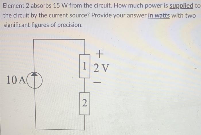 Solved Element 2 absorbs 15 W from the circuit. How much | Chegg.com