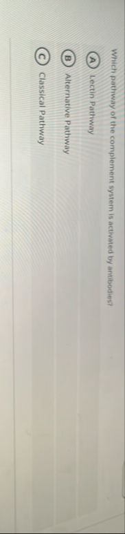 Solved Which pathway of the complement system is activated | Chegg.com
