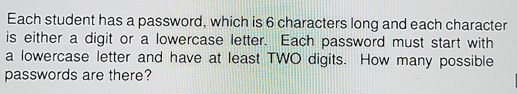 Solved Each student has a password, which is 6 characters | Chegg.com