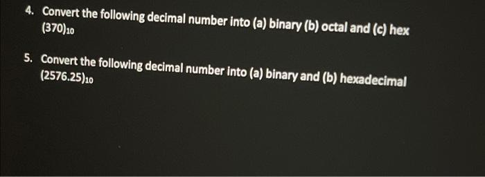 Solved 4. Convert the following decimal number into (a) | Chegg.com