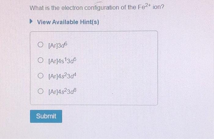 Solved What is the electron configuration of the Fe2+ ion? | Chegg.com
