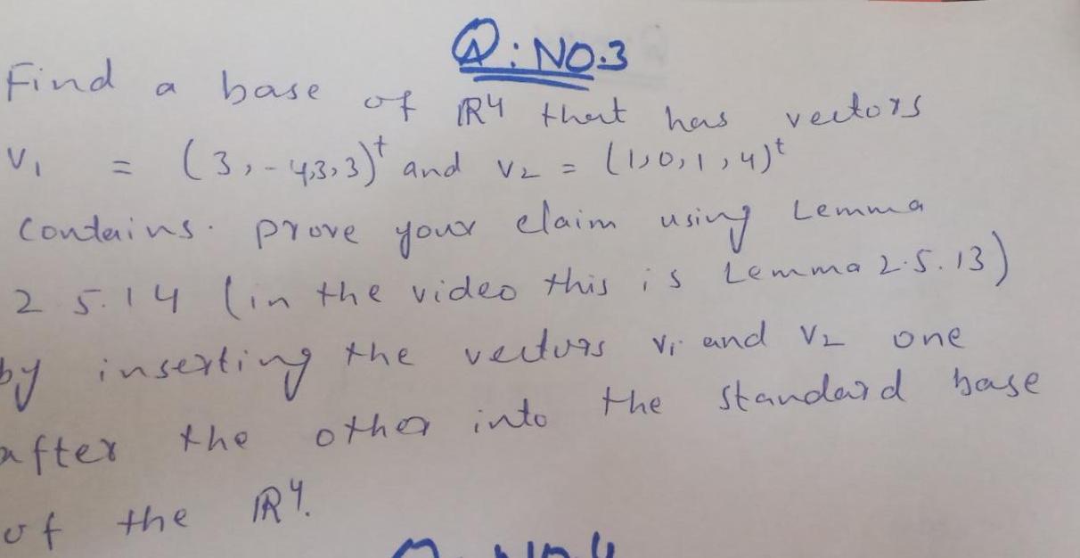 Solved Find a base of R^4 that has vectors v1=( 3,-4,3,3)^t | Chegg.com