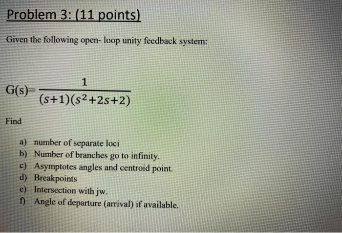 Solved Problem 3: (11 points) Given the following open-loop | Chegg.com Solved Problem 3: (11 points) Given the following open-loop | Chegg.com