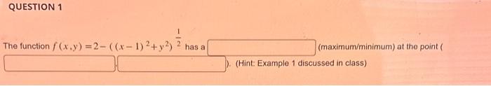 Solved The function f(x,y)=2−((x−1)2+y2)21 has a | Chegg.com