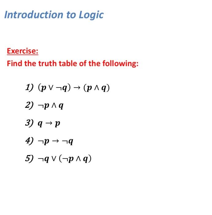 Solved Introduction to Logic Exercise: Find the truth table | Chegg.com