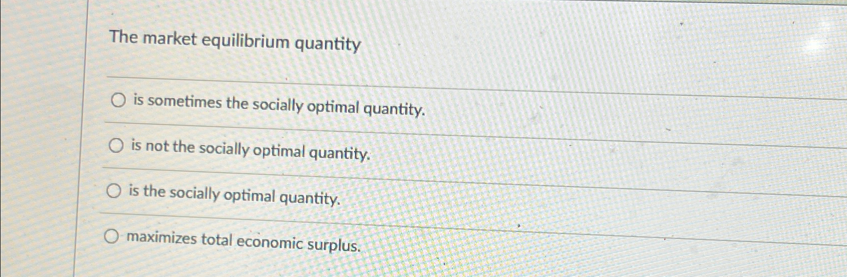Solved The market equilibrium quantityis sometimes the | Chegg.com